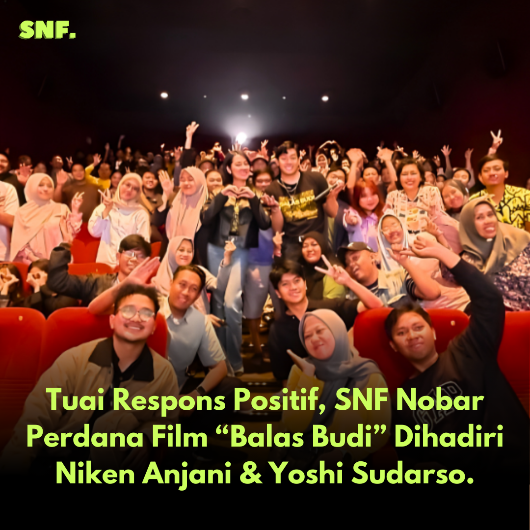 Pecah! SNF Nobar Balas Budi Bareng Yoshi Sudarso & Niken Anjani